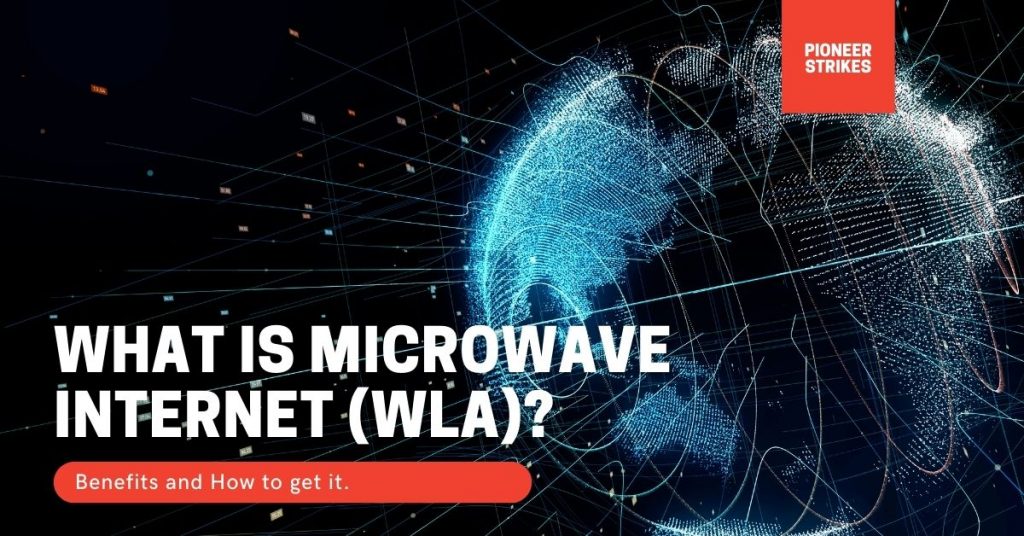 Microwave Internet (WLA)- What are benefits of WLA? - Pioneer Strikes